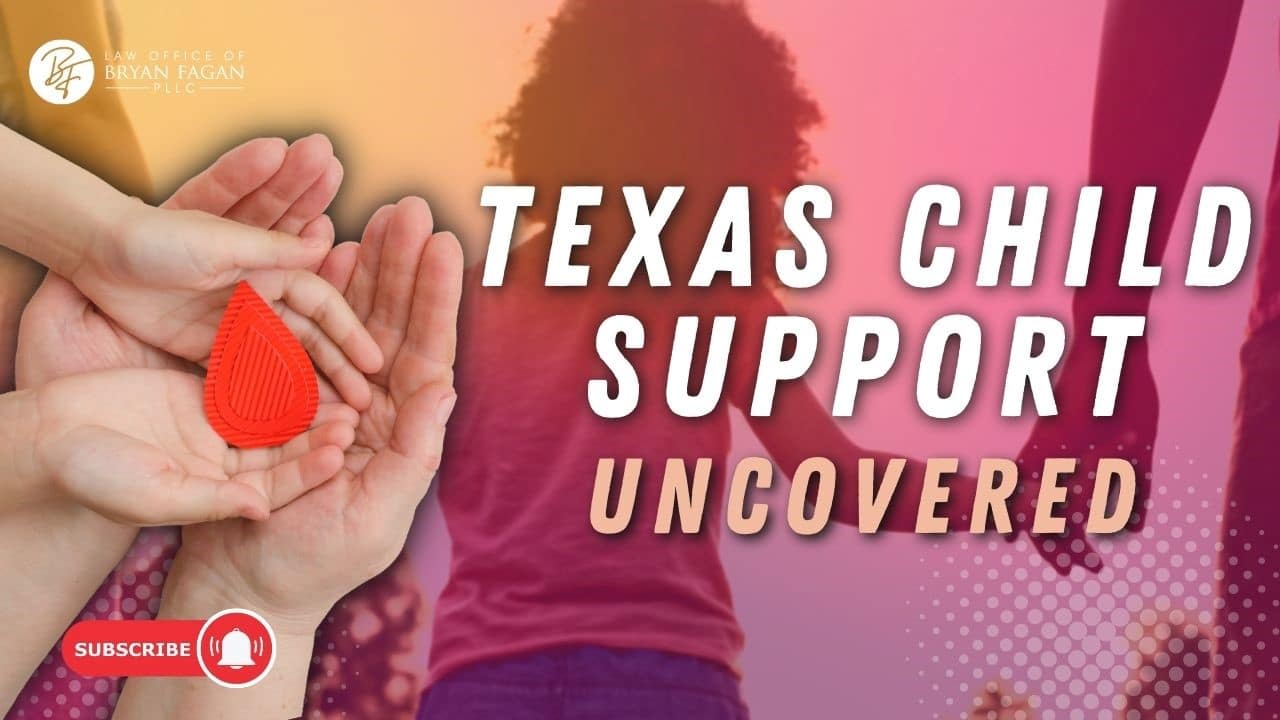 Texas Child Support in 2025: Uncovered by Bryan Fagan Law